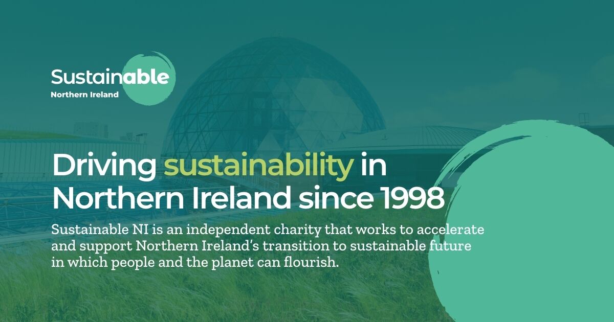 Driving sustainability in Northern Ireland since 1998 - Sustainable NI