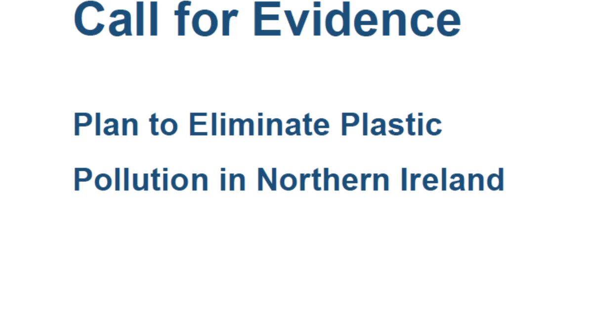 Call for Evidence on Plan to Eliminate Plastic Pollution - Sustainable NI